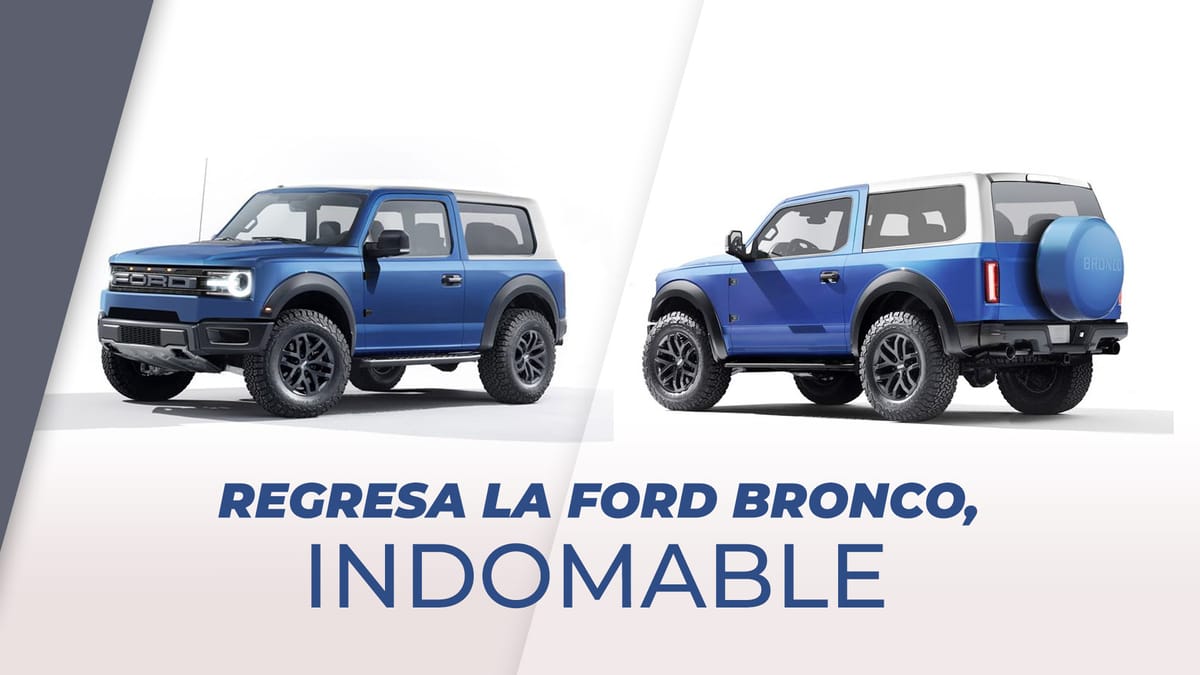 Regresa la Ford Bronco, indomable